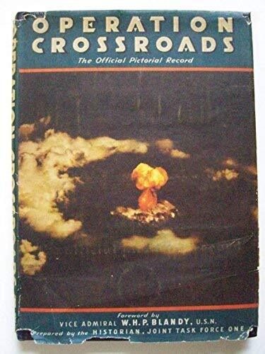 OPERATION CROSSROADS: THE OFFICIAL PICTORIAL RECORD By Office Of The ...