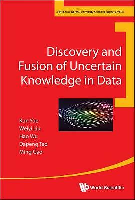 Discovery And Fusion Of Uncertain Knowledge In Data by Weiyi Liu ...