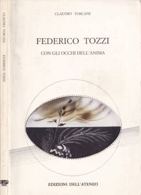 Federico Tozzi. Con gli occhi dell'anima. Claudio Toscani. 1985. . | eBay