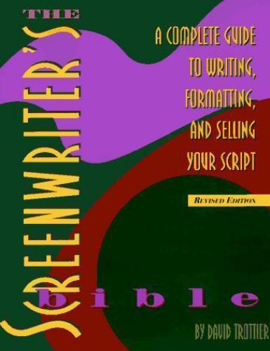The Screenwriter's Bible: A Complete Guide to Writing, Formatting, and ...