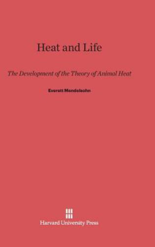 Heat and Life : The Development of the Theory of Animal Heat by Everett ...