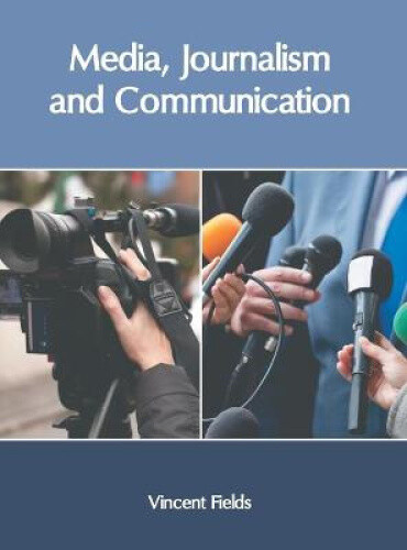 Media, Journalism and Communication by Vincent Fields 9781647260620 | eBay