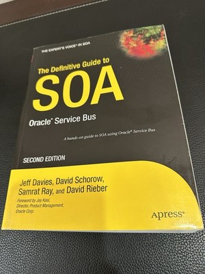 THE DEFINITIVE GUIDE TO SOA: ORACLE SERVICE BUS By David Schorow & Jeff ...