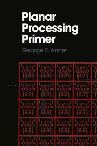 Planar Processing Primer by G. Anner (2011, Trade Paperback) for sale ...