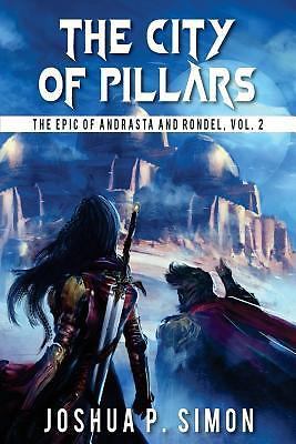 City of Pillars : The Epic of Andrasta and Rondel, Vol. 2 by Joshua ...