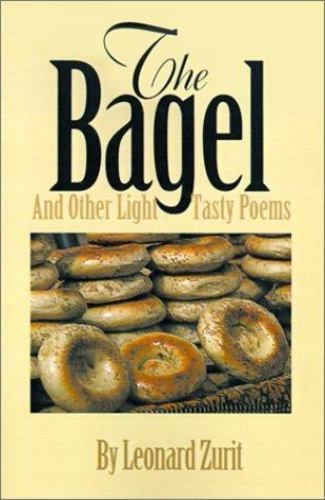 Bagel : And Other Light Tasty Poems by Leonard Zurit (2000, Trade ...