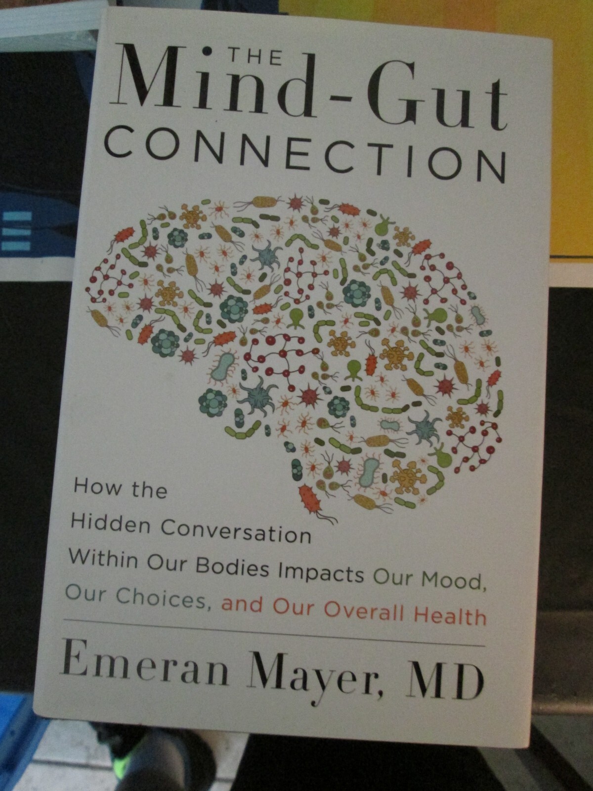 The Mind-Gut Connection : How the Hidden Conversation Within Our Bodies ...