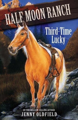 Horses of Half-Moon Ranch 6: Third Time Lucky (Horses of Half Mo ...