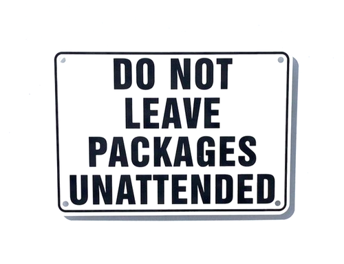 "DO NOT LEAVE PACKAGES UNATTENDED" WARNING SIGN, METAL, HEAVY DUTY | eBay