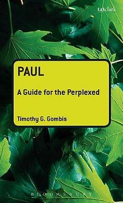 Paul: A Guide for the Perplexed by Timothy G. Gombis (Hardcover, 2010 ...