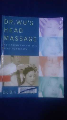 DR. WU'S HEAD MASSAGE Anti-Aging and Holistic Healing Therapy DR. BIN JIANG WU 9781594390579 | eBay