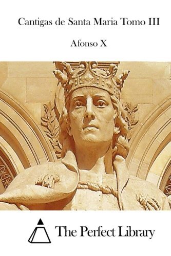 Cantigas de Santa Maria Tomo III (Perfect Library) 9781511721639 Free ...