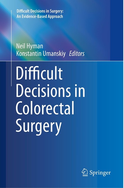 Difficult Decisions in Colorectal Surgery von Neil Hyman Konstantin ...