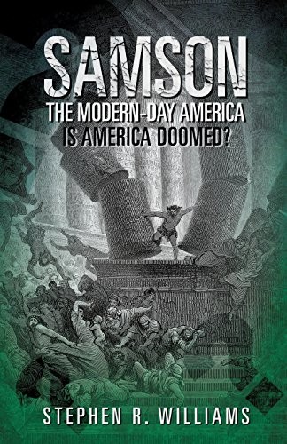 SAMSON THE MODERN-DAY AMERICA By Stephen R. Williams *Excellent ...