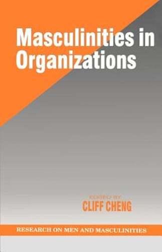 Masculinities in Organizations by Ph.D. Cheng, Cliff, Dr.: New ...