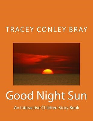 Good Night Sun: An Interactive Children Story Book by Conley Bray ...