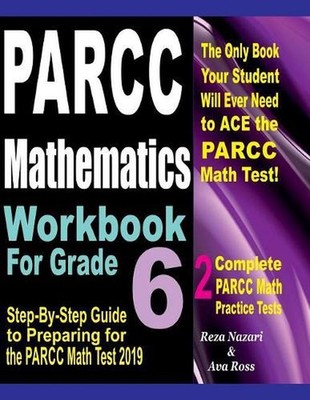 PARCC Mathematics Workbook For Grade 6: Step-By-Step Guide to Preparing ...