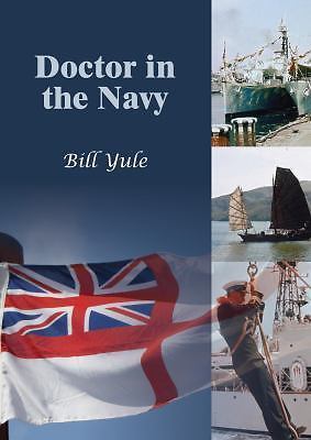 Doctor in the Navy by Bill Yule (2010, Trade Paperback) for sale online ...
