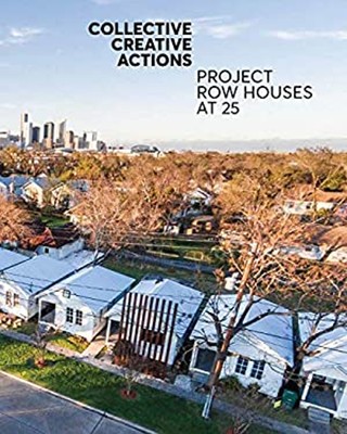 Collective Creative Actions : Project Row Houses At 25 Paperback ...