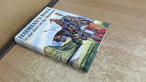 HADRIAN'S WALL IN THE DAYS OF THE ROMANS By Ronald Embleton - Hardcover ...