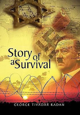Story of a Survival by George Tivadar Radan (2011, Trade Paperback) for ...