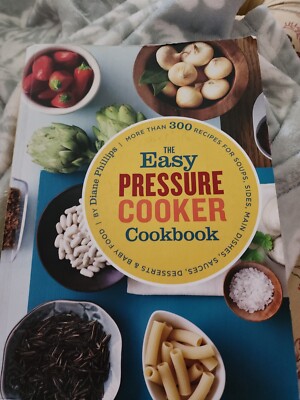 The Easy Pressure Cooker Cookbook by Diane Phillips (2011, Trade ...