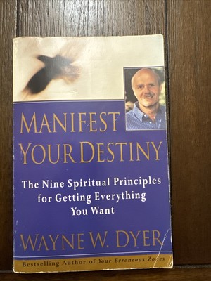Manifest Your Destiny : The Nine Spiritual Principles for Getting ...