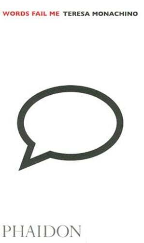 Words Fail Me by Teresa Monachino: Used 9780714846354| eBay
