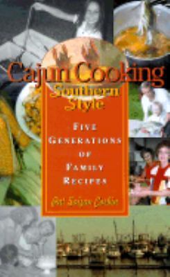 Cajun Cooking Southern Style: Five Generations of Family Recipes ...