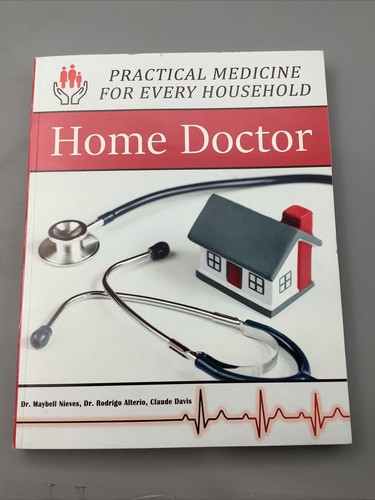 Home Doctor : Practical Medicine for Every Household by Claude Davis Sr ...