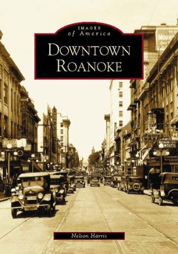 Images of America Ser.: Downtown Roanoke (2004, Trade Paperback ...