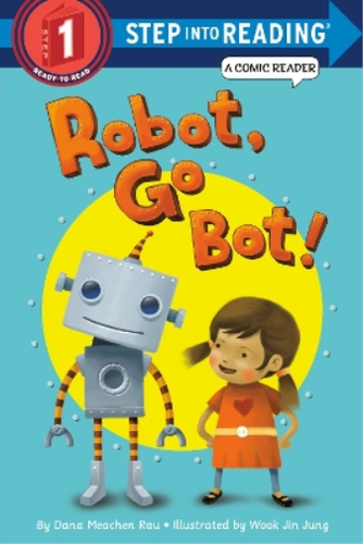 Dana M. Rau Robot, Go Bot! (Step into Reading Comic Reader) (Poche ...