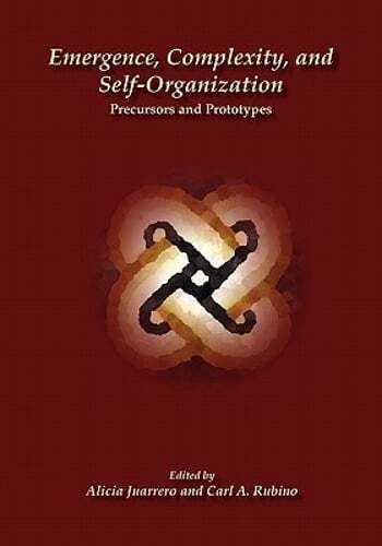 Emergence, Complexity, and Self-Organization: Precursors and Prototypes: New 9780984216482 | eBay