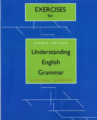 Exercises for Understanding English Grammar by Kolln, Martha J.; Funk ...