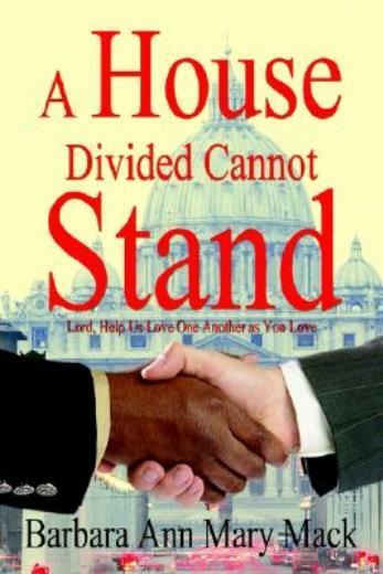 A House Divided Cannot Stand: Lord, Help Us Love One Another As You ...