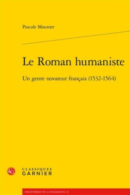 Le roman humaniste : un genre novateur français, 1532-1564 - ( NEUF ...