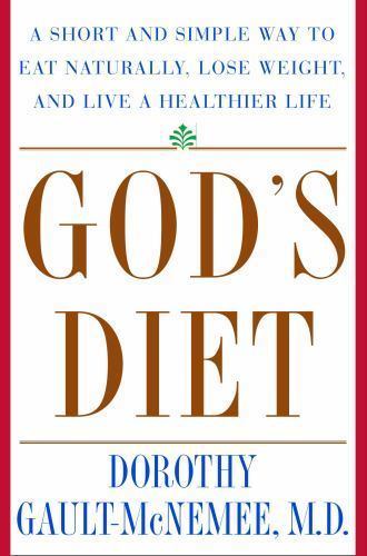 God's Diet: A Short and Simple Way to Eat Naturally, Lose Weight, and ...