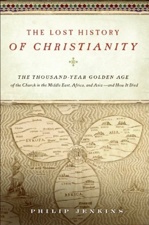 The Lost History of Christianity : The Thousand-Year Golden Age o ...
