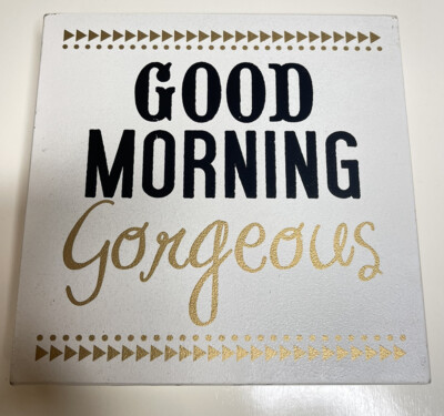 Hobby Lobby Wooden White/Black/Gold “Good Morning Gorgeous” Room Decor ...