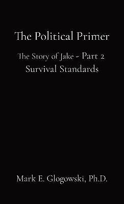 The Political Primer: The Story of Jake - Part 2 Survival Standards by ...