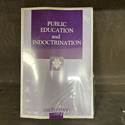 PUBLIC EDUCATION AND INDOCTRINATION (FREEMAN CLASSICS) By Hans F ...