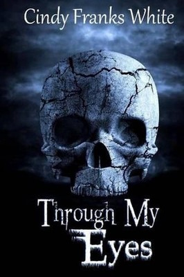 Through My Eyes by Cindy Franks White (English) Paperback Book ...
