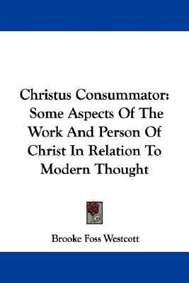 Christus Consummator : Some Aspects of the Work and Person of Christ in ...