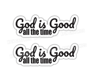 God Is Good All The Time Decal Sticker Christ Christian Jesus (2) Pack ...