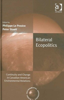 Bilateral Ecopolitics : Continuity And Change in Canadian-american ...