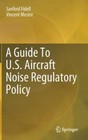 A Guide to U.S. Aircraft Noise Regulatory Policy by Sanford Fidell: New ...