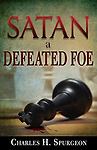 Satan, a Defeated Foe by Charles H. Spurgeon (2012, Trade Paperback ...