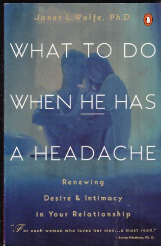 What to Do When He Has a Headache : Renewing Desire and Intimacy in ...