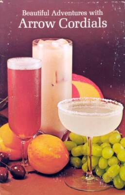 Beautiful Adventures with Arrow Cordials / 1973 Cordial Recipe Booklet ...