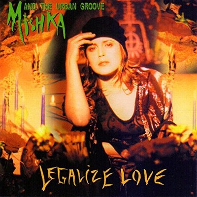 Mishka and The Urban Groo MISHKA AND THE URBAN GROOVE - LEGALIZE LOVE ...